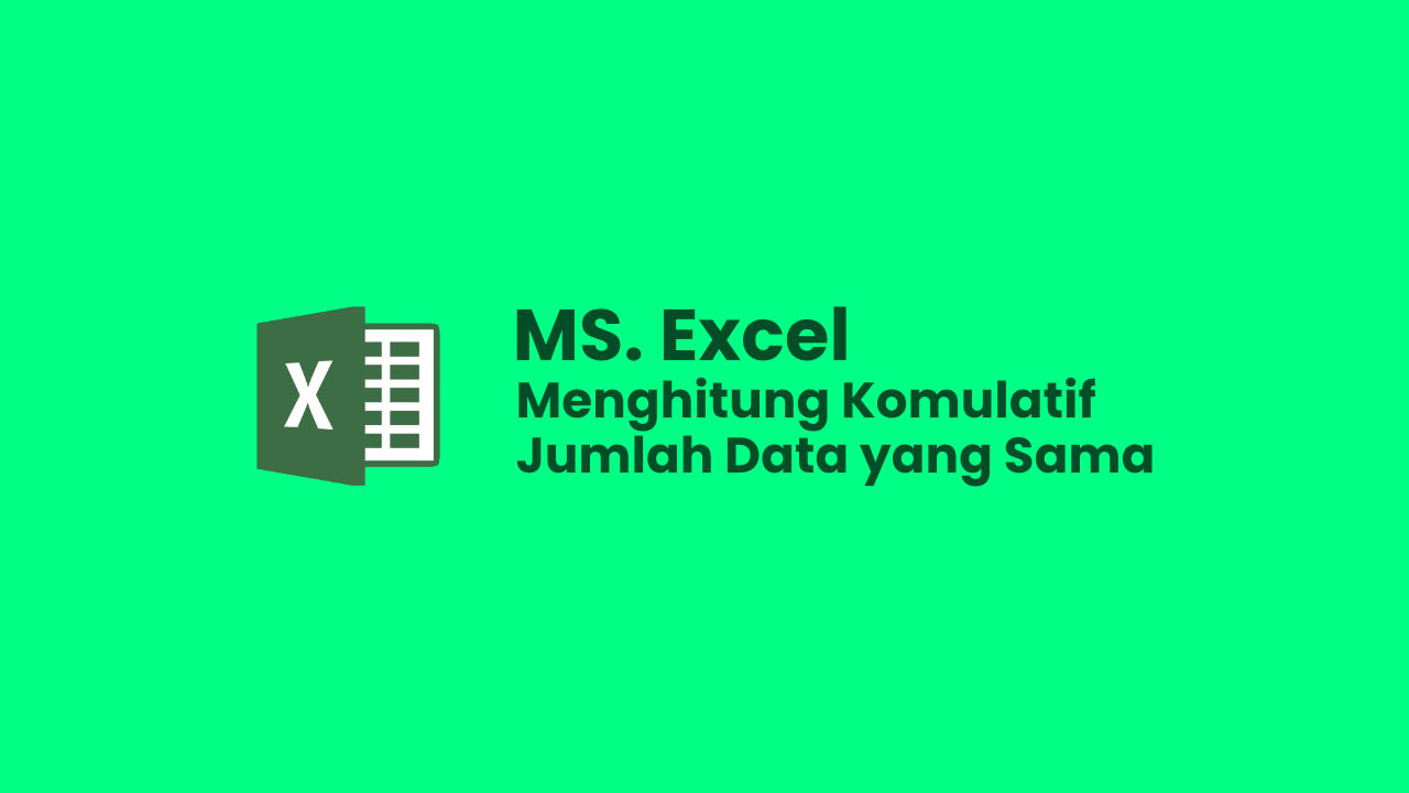 √ Menghitung Kumulatif Jumlah Data yang Sama di Excel | Sangu Ilmu √ Menghitung Kumulatif Jumlah Data yang Sama di Excel | Sangu Ilmu