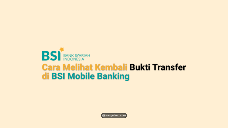 √ 2 Cara Melihat Kembali Bukti Transfer di BSI Mobile Banking | Sangu Ilmu
