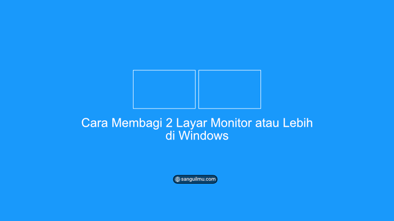 √ Mudah Cara Membagi 2 Layar Monitor pada PC di Windows 10 | Sangu Ilmu