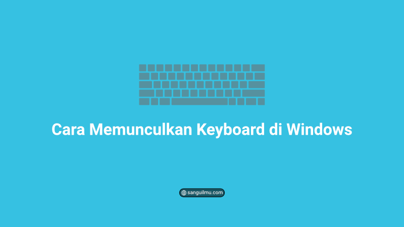 √ 3 Cara Cepat Memunculkan Keyboard Virtual di Windows 10 | Sangu Ilmu