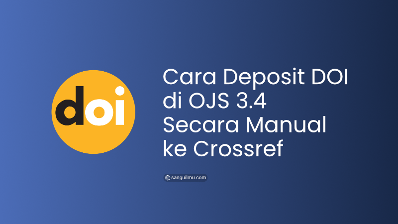 √ Cara Deposit DOI di OJS 3.4 Secara Manual ke Crossref | Sangu Ilmu